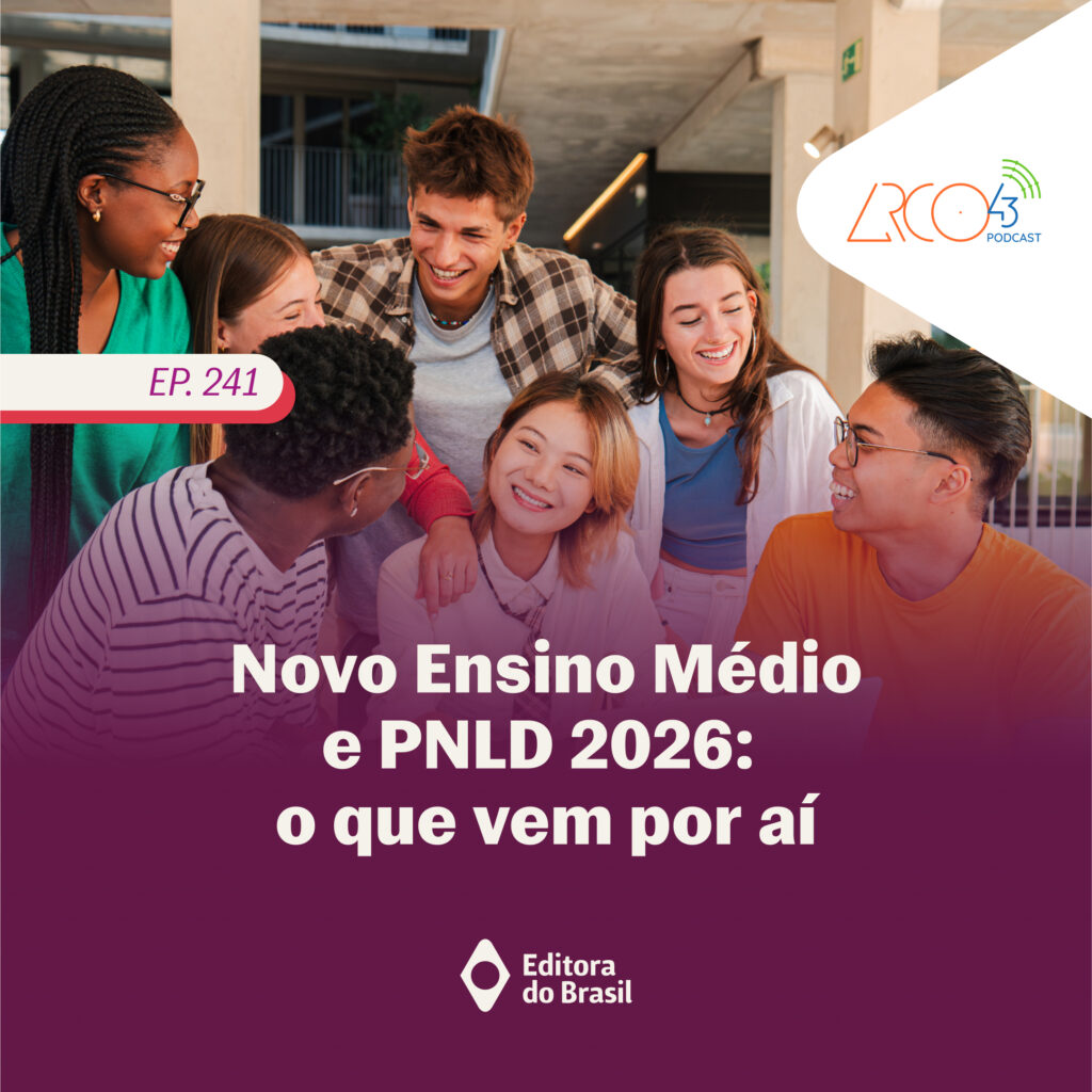 Arco43 #241 | As novidades da reforma do Novo Ensino Médio e do PNLD 2026 - Ensino Médio